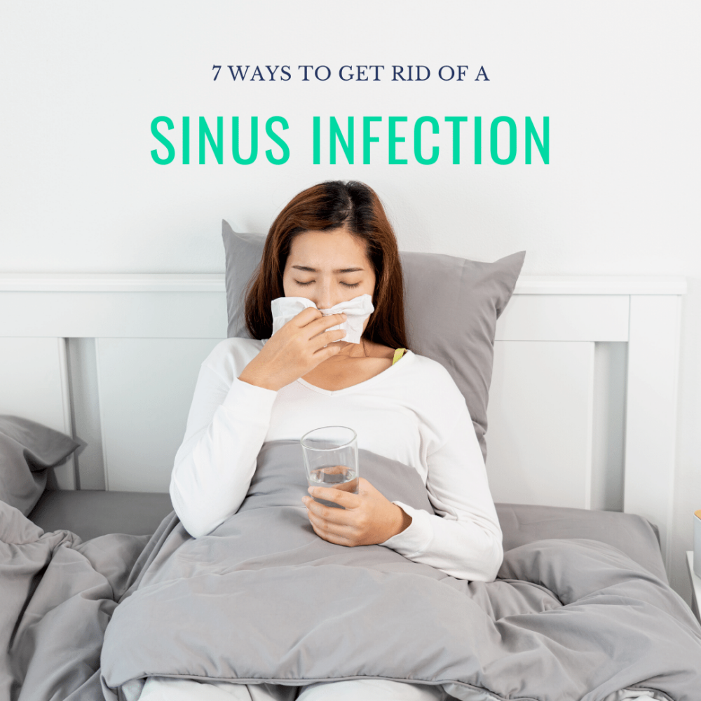 7 Ways to Get Rid of a Sinus Infection | Annapolis and Severna Park, MD